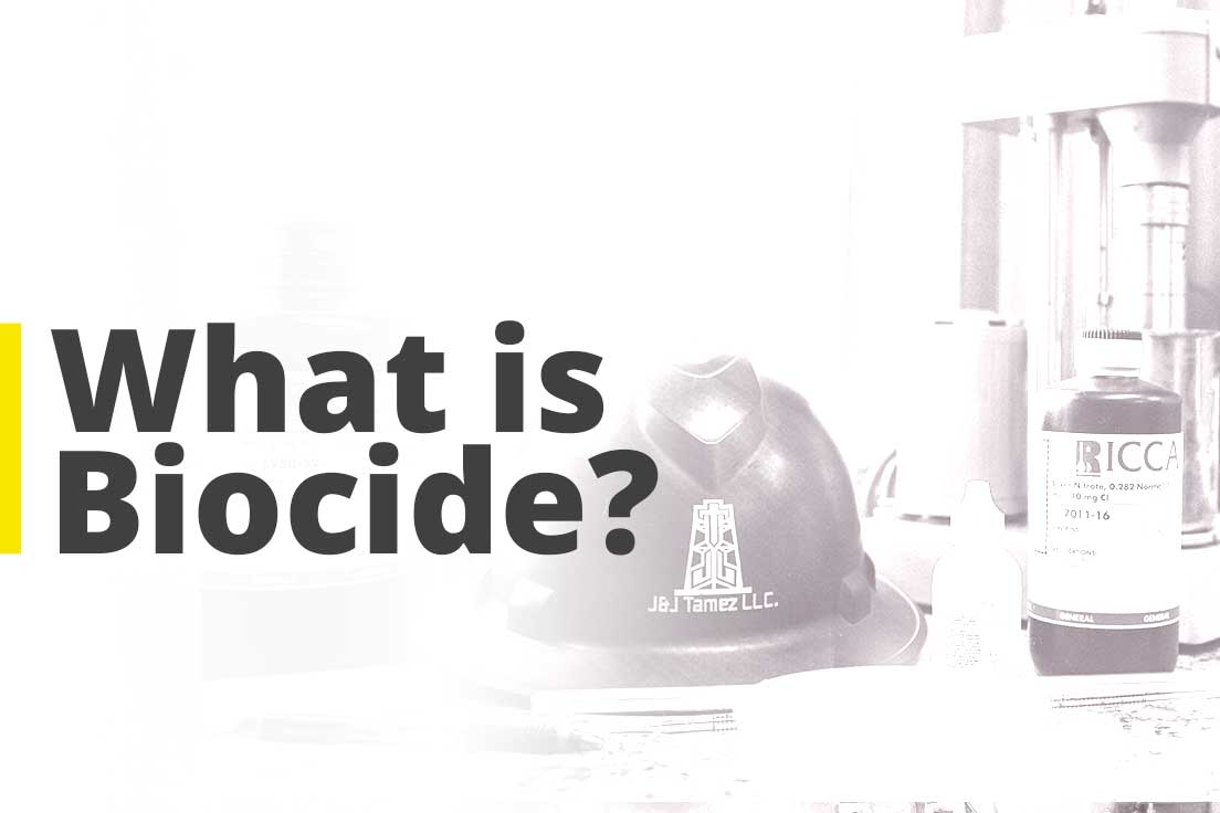 Importance of Biocide in the Oil and Gas Industry | J&J Tamez LLC