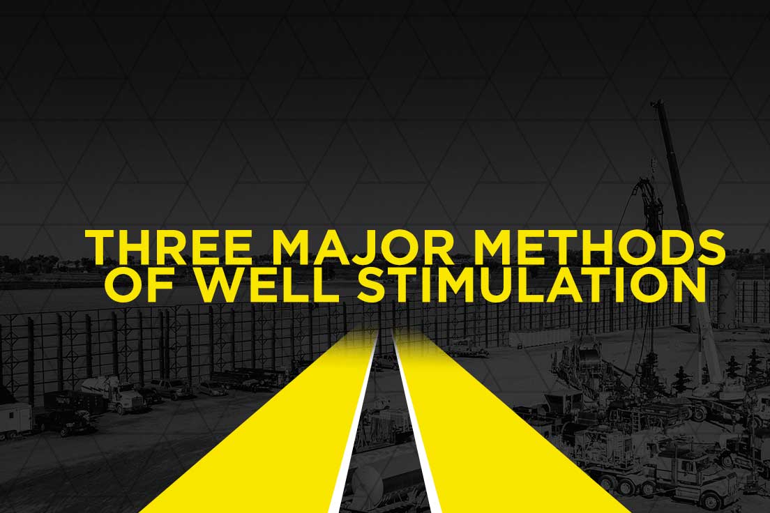 What are the Three Major Methods of Well Stimulation? | J&J Tamez LLC