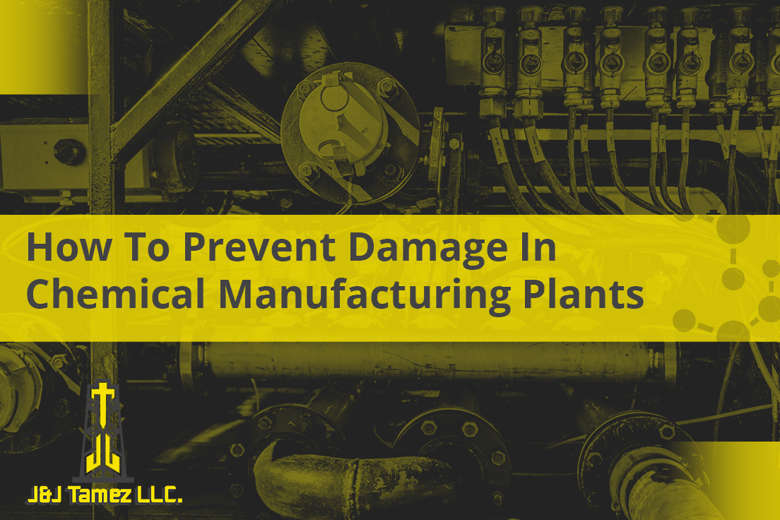 How to Prevent damage in Chemical Manufacturing Plants | J&J Tamez LLC